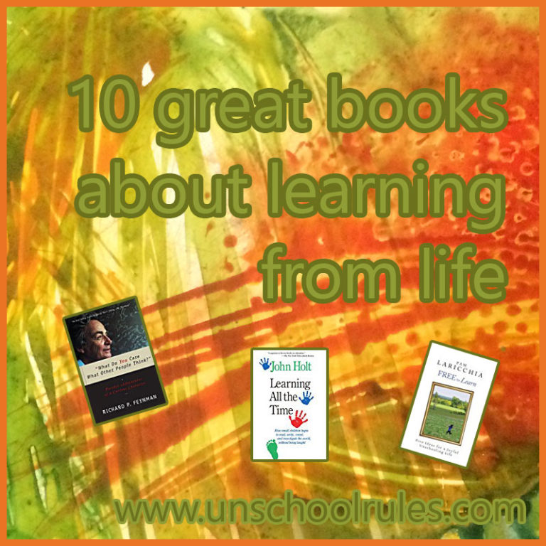10 great books about learning from life - Unschool RULES